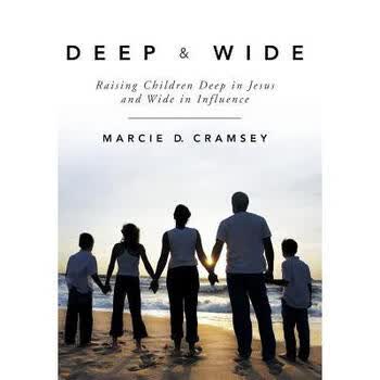 Deep & Wide: Raising Children Deep in Jesus ...