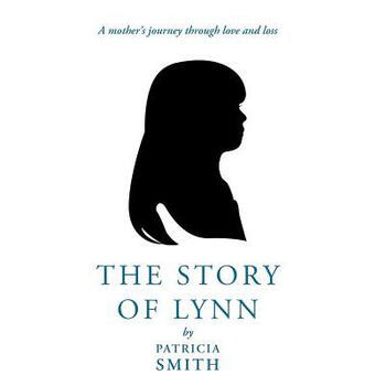 The Story of Lynn: A Mother's Journey Throug...