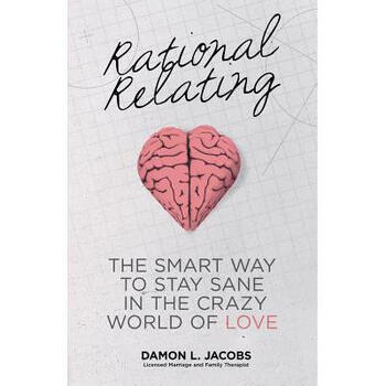 Rational Relating: The Smart Way to Stay San...
