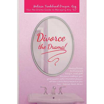 Divorce the Drama!: Your No-Drama Guide to M...