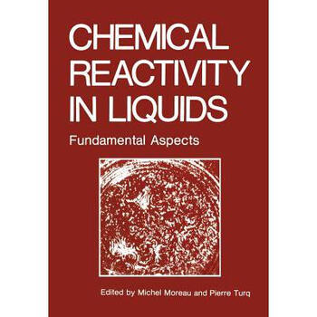 Chemical Reactivity in Liquids : Fundamental...