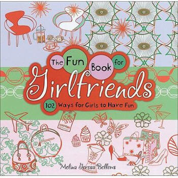 The Fun Book for Girlfriends: 102 Ways for G...