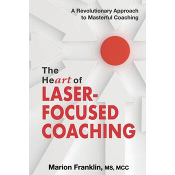 The HeART of Laser-Focused Coaching: A Revol...