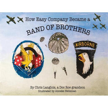 How Easy Company Became a Band of Brothers