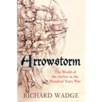 Arrowstorm: The World of the Archer in the H...