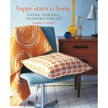 Happy Starts at Home: Change Your Space, Transf...