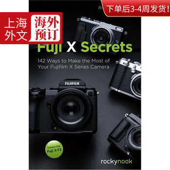 Fuji X Secrets:130 Ways to Make the Most of Your