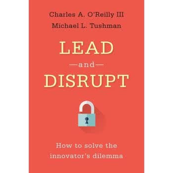 Lead and Disrupt: How to Solve the Innovator...