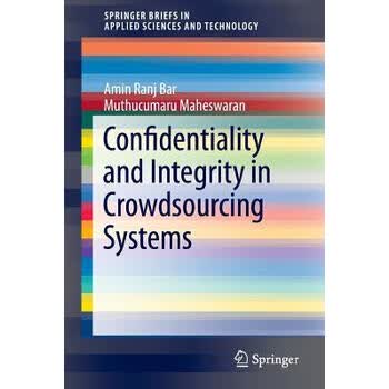 Confidentiality and Integrity in Crowdsourcing S