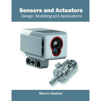 Sensors and Actuators: Design, Modeling and Appl