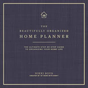 Beautifully Organized Home Planner: The Ulti...