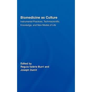 Biomedicine as Culture: Instrumental Practices,