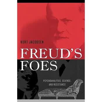 Freud's Foes: Psychoanalysis, Science, and Resi
