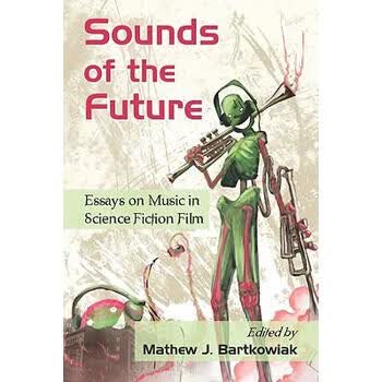 Sounds of the Future: Essays on Music in Scienc
