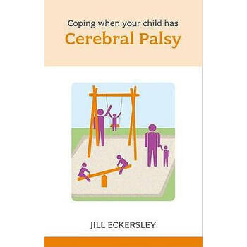 Coping When Your Child Has Cerebral Palsy. J...