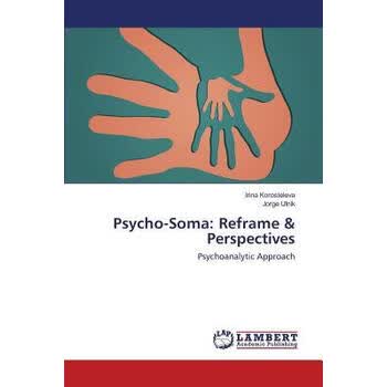 Psycho-Soma: Reframe & Perspectives