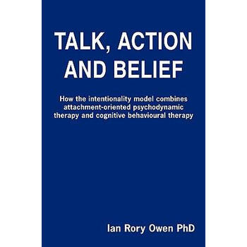 Talk, Action and Belief: How the Intentionality