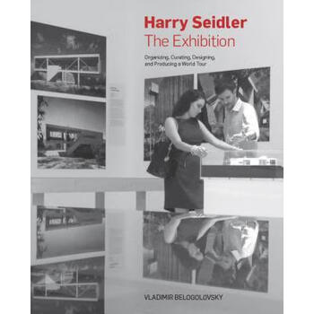 Harry Seidler: The Exhibition: Organizing, Curat