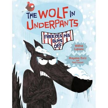 The Wolf in Underpants Freezes His Buns Off