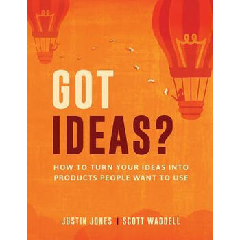 Got Ideas?: How to Turn Your Ideas into Products