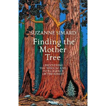 Finding the Mother Tree : Uncovering the Wis...