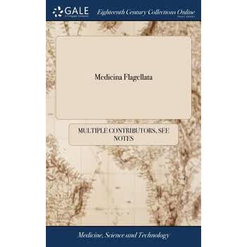 Medicina Flagellata: Or, the Doctor Scarify'd. 