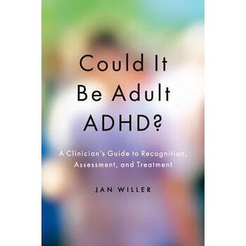 Could It Be Adult Adhd?: A Clinician's Guide to