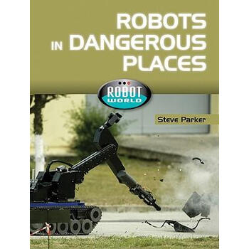 Robots in Dangerous Places