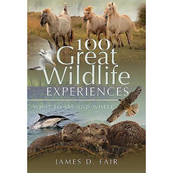 100 Great Wildlife Experiences: What to See and