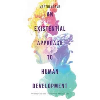 An Existential Approach to Human Development: P