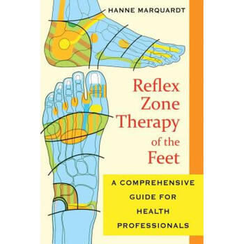 Reflex Zone Therapy of the Feet: A Comprehen...