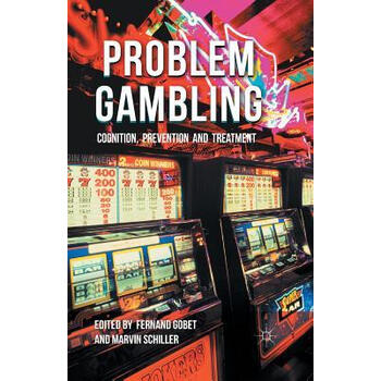 Problem Gambling: Cognition, Prevention and Tre