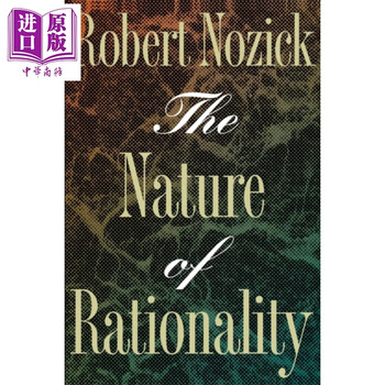 The Nature of Rationality 英文原版 理性的本质 Robert Nozick