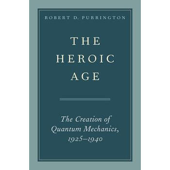 The Heroic Age: The Creation of Quantum Mechani