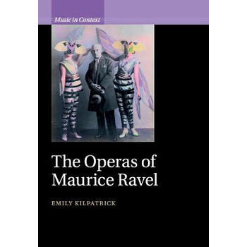 The Operas of Maurice Ravel                    