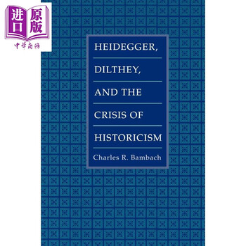 海德格尔 狄尔泰与历史主义的危机 英文原版 Heidegger Dilthey and the Crisis of Historicism Charles R Bambach