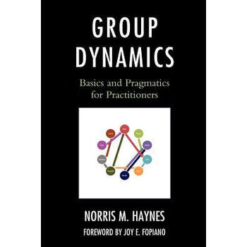 Group Dynamics: Basics and Pragmatics for Pract