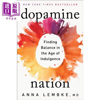 多巴胺国家 在放纵时代寻找平衡 英文原版 Dopamine Nation Finding Balance in the Age of Indulgence Anna Lembke