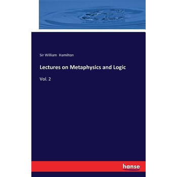 Lectures on Metaphysics and Logic