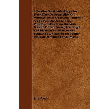 A Treatise on Mast-Making - For Every Class or