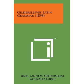 Gildersleeves Latin Grammar (1898)