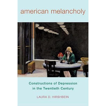 American Melancholy: Constructions of Depressio