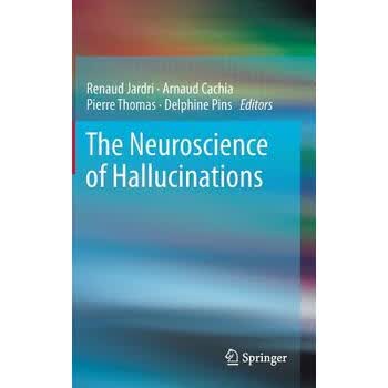 The Neuroscience of Hallucinations