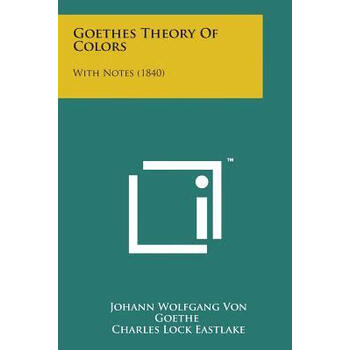 Goethes Theory of Colors: With Notes (1840)