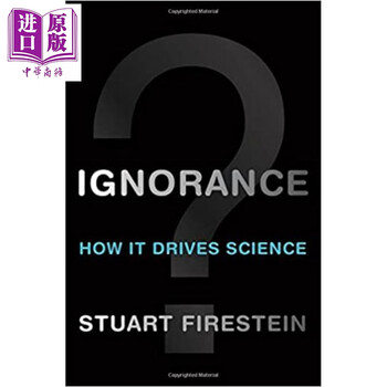 无知：它怎样驱动科学 英文原版 Ignorance How It Drives Science