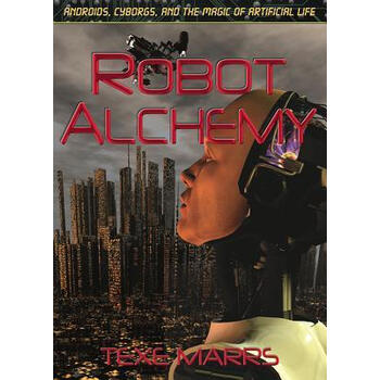 Robot Alchemy: Androids, Cyborgs, and the Magic 