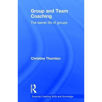 Group and Team Coaching: The Secret Life of Gro