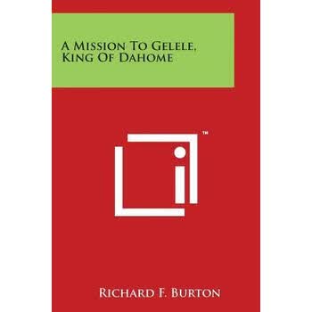 A Mission To Gelele, King Of Dahome