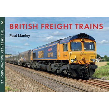 British Freight Trains Moving the Goods: The Amb