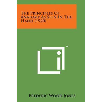 The Principles of Anatomy as Seen in the Hand (